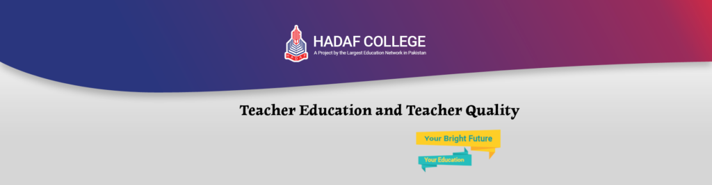 Teacher Education and Teacher Quality - Hadaf