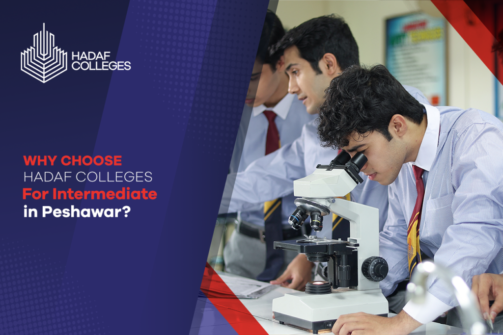 Why Choose Hadaf Colleges for Intermediate in Peshawar? - Hadaf