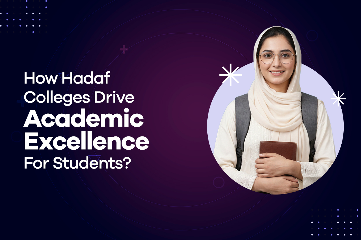 How Hadaf Colleges Drive Academic Excellence for Students? - Hadaf